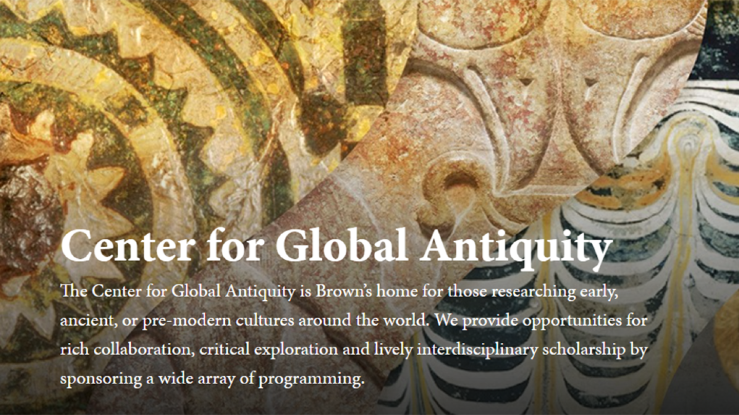 Launch of the Center for Global Antiquity | Joukowsky Institute for ...